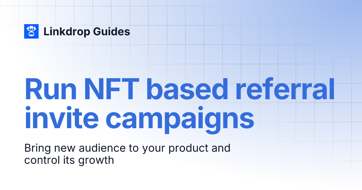 Run NFT based referral invite campaigns | Linkdrop Guides